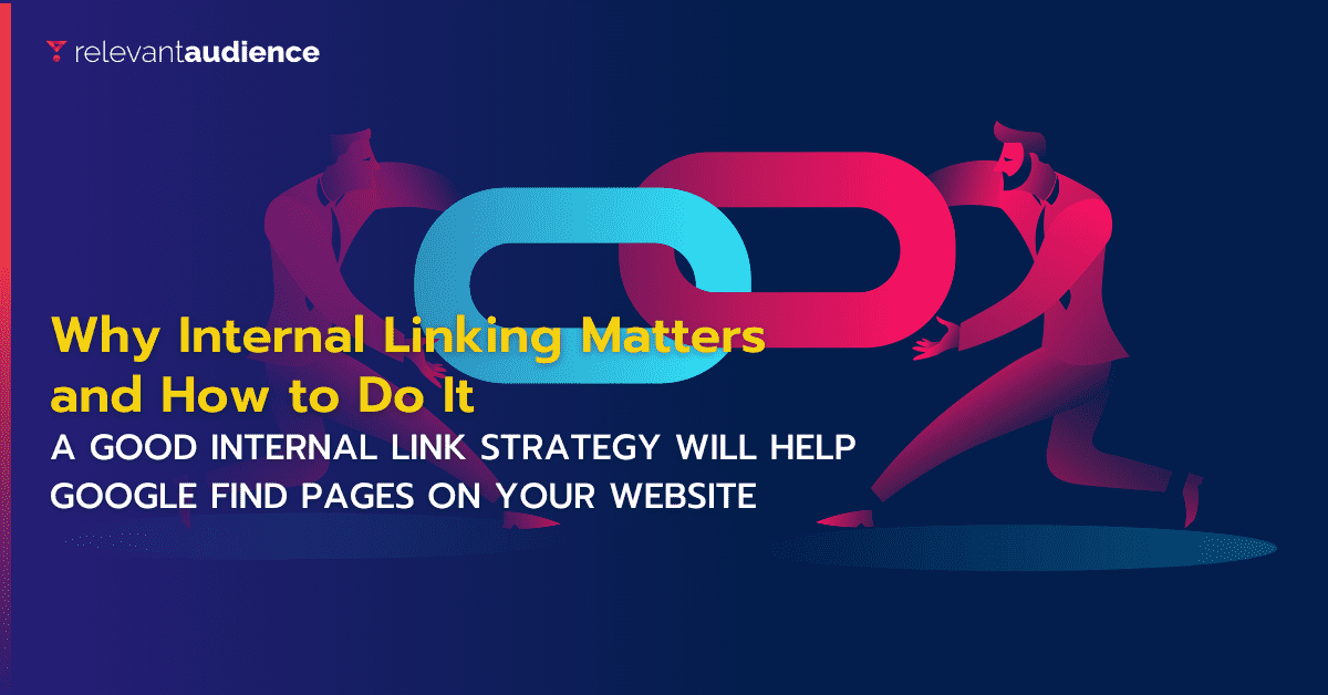 Why Internal Linking Matters and How to Do It | Relevant Audience