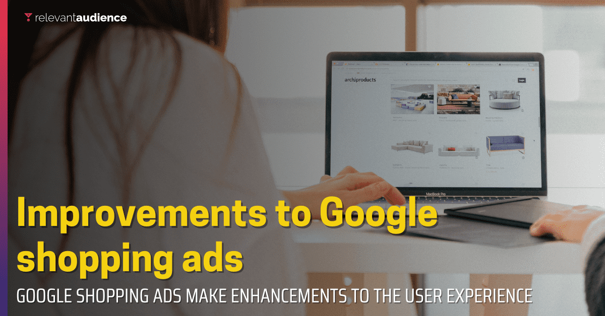 Improvements to Google shopping ads | Relevant Audience